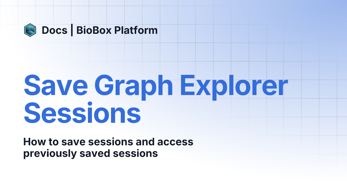 Save Graph Explorer Sessions Docs Biobox Platform