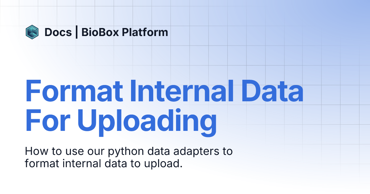 Format Internal Data For Uploading | Docs | BioBox Platform